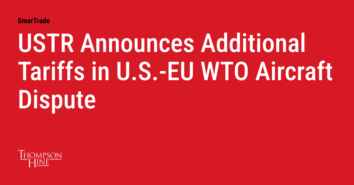 USTR Announces Additional Tariffs in U.S.-EU WTO Aircraft Dispute ...