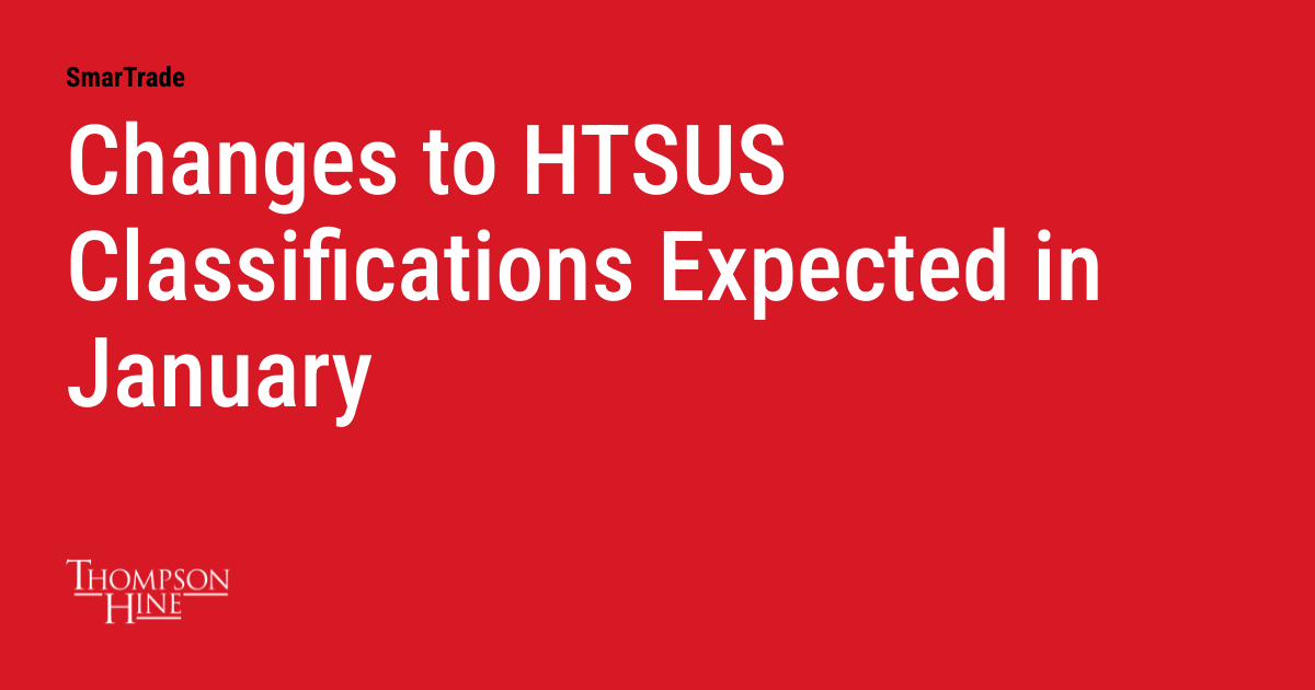 Changes to HTSUS Classifications Expected in January | SmarTrade