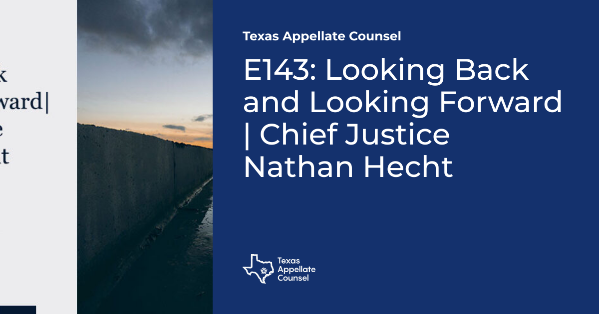 E143: Looking Back and Looking Forward | Chief Justice Nathan Hecht ...
