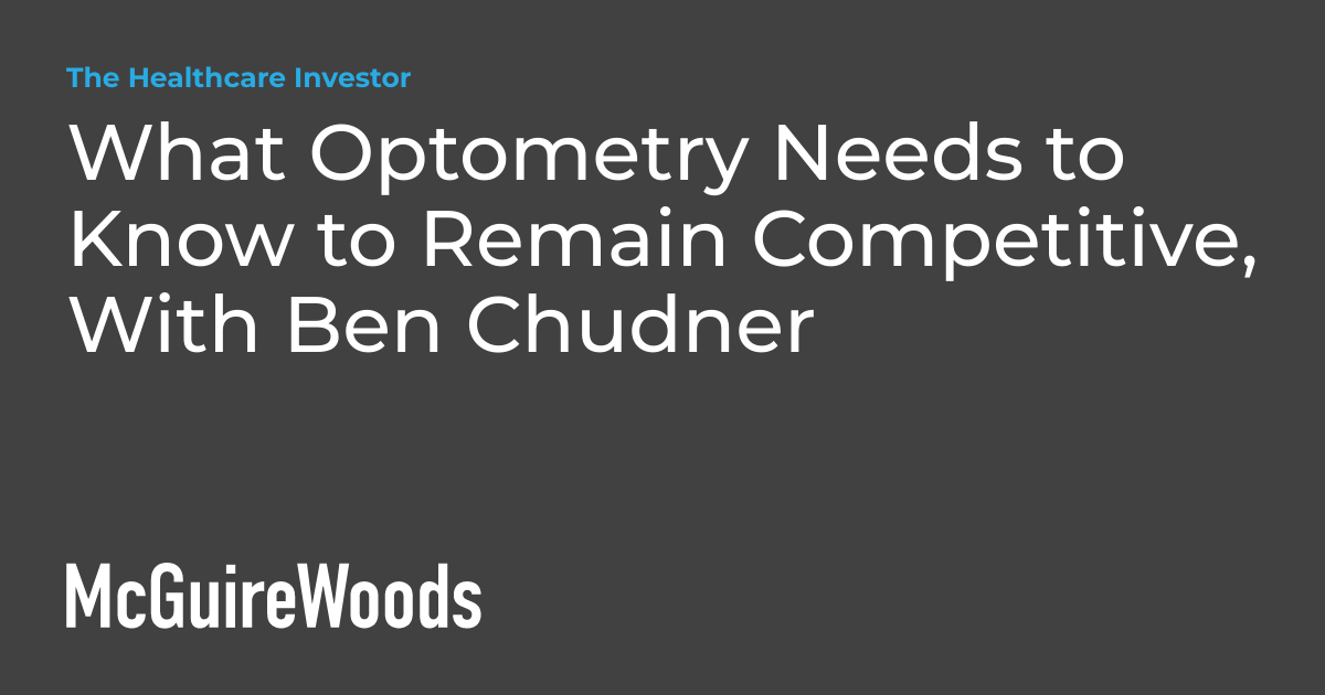 What Optometry Needs to Know to Remain Competitive, With Ben Chudner ...