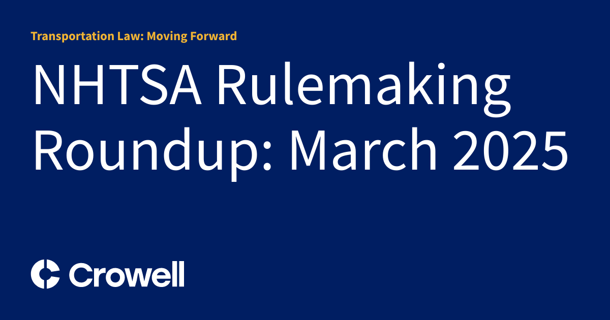 NHTSA Rulemaking Roundup: March 2025 | Transportation Law: Moving Forward