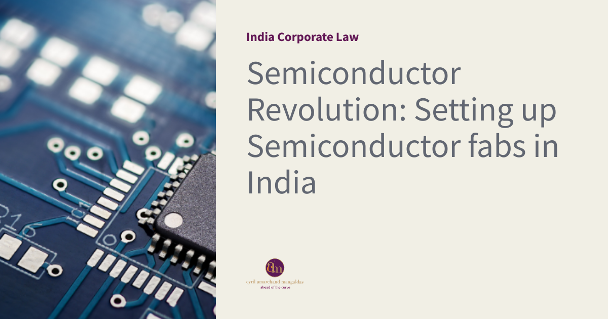 Semiconductor Revolution: Setting up Semiconductor fabs in India | India Corporate Law