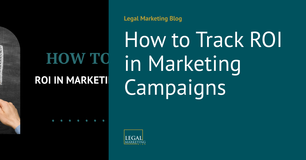 How to Track ROI in Marketing Campaigns | Legal Marketing Blog