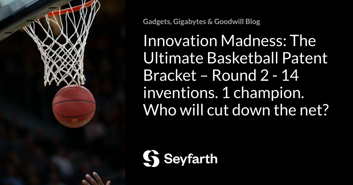 Innovation Madness: The Ultimate Basketball Patent Bracket – Round 2 ...