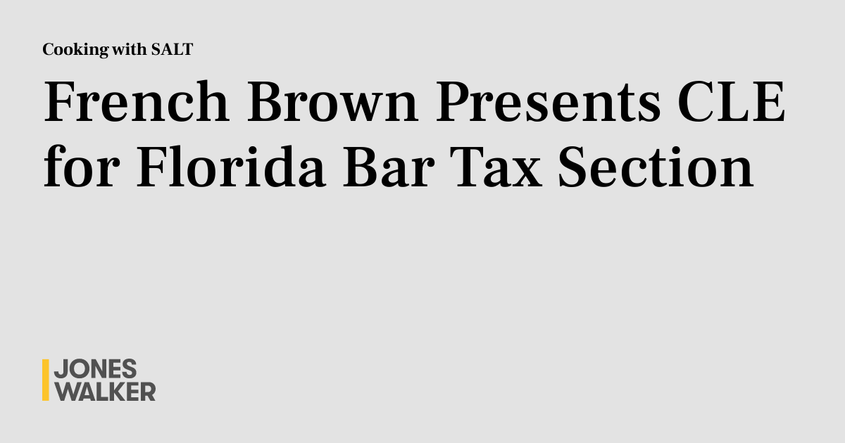 French Brown Presents CLE for Florida Bar Tax Section | Cooking with SALT