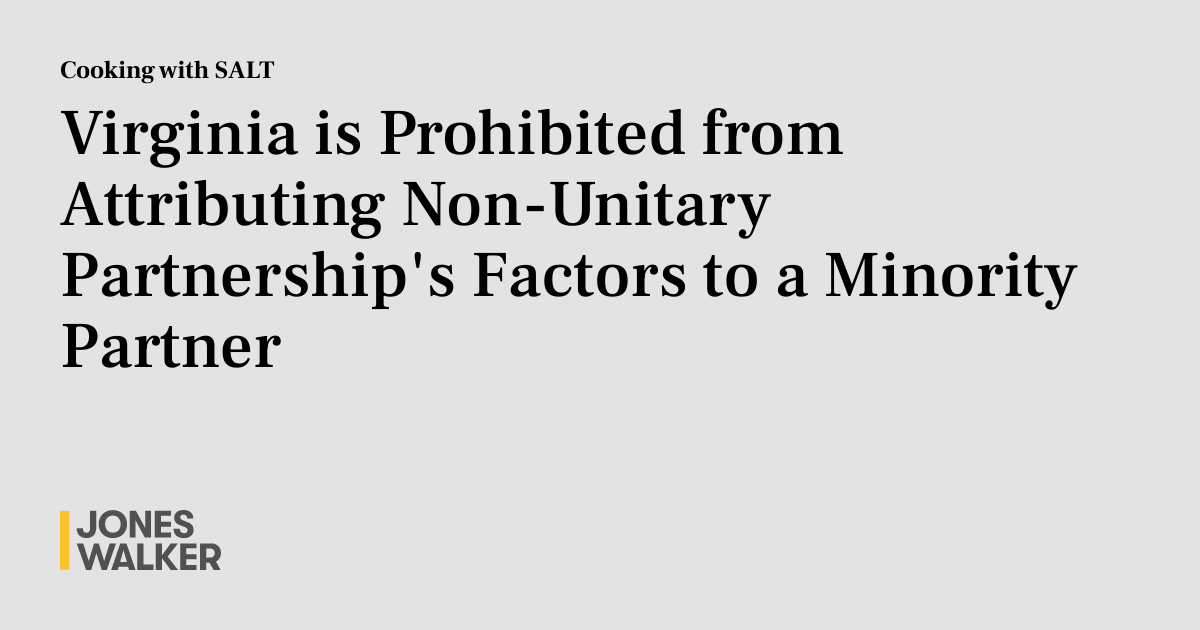 Virginia is Prohibited from Attributing Non-Unitary Partnership's ...
