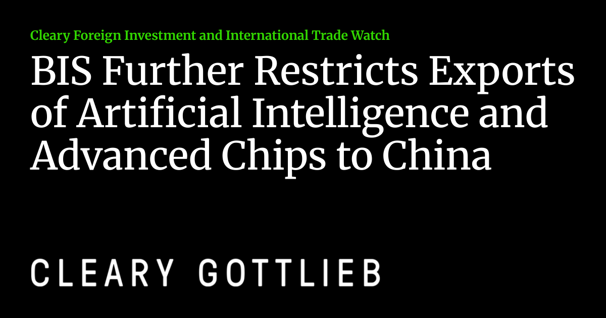 BIS Further Restricts Exports of Artificial Intelligence and Advanced ...