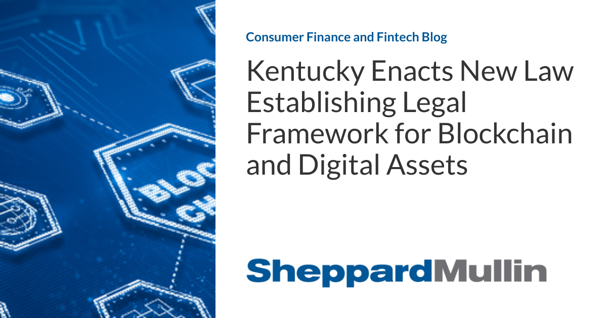 Kentucky Enacts New Law Establishing Legal Framework for Blockchain and Digital Assets ...