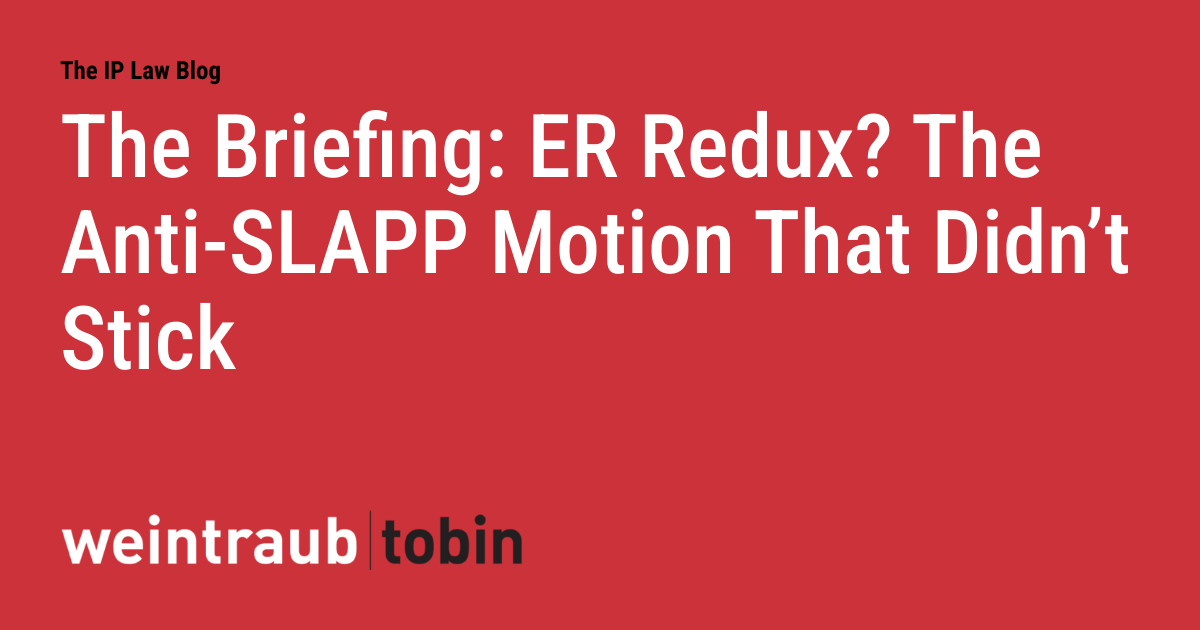 The Briefing: ER Redux? The Anti-SLAPP Motion That Didn’t Stick | The ...
