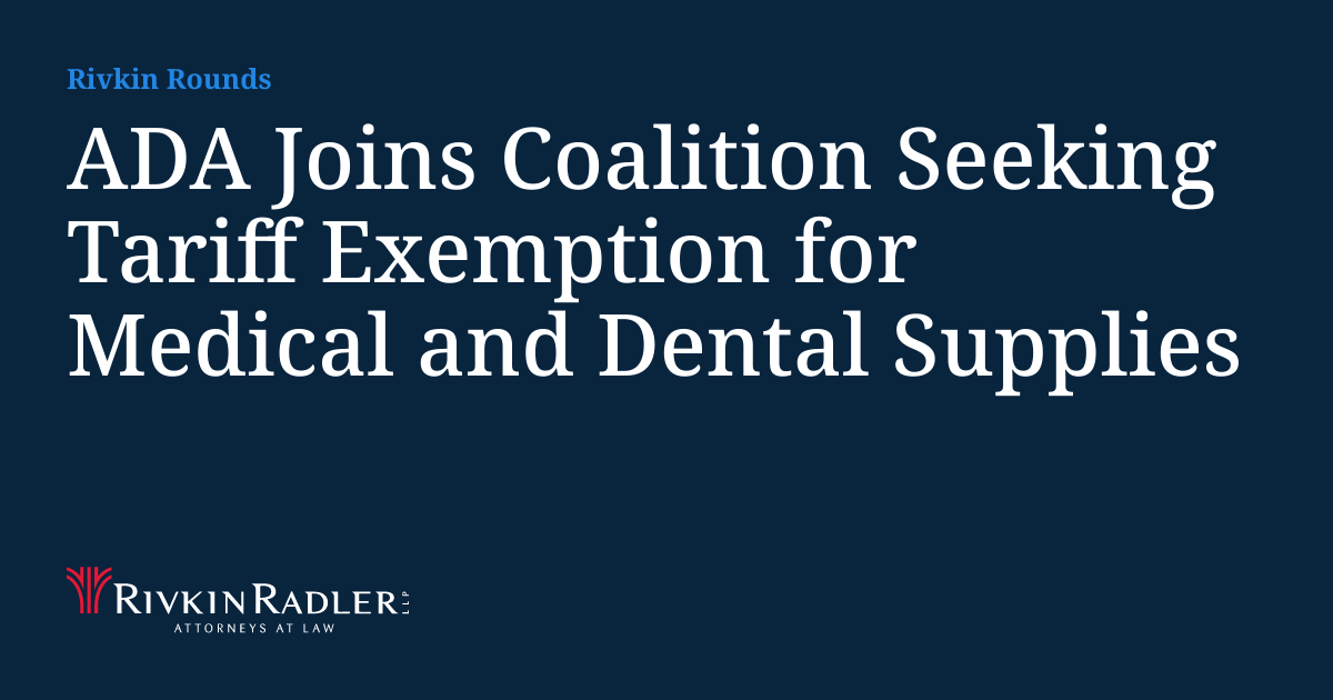 ADA Joins Coalition Seeking Tariff Exemption for Medical and Dental ...