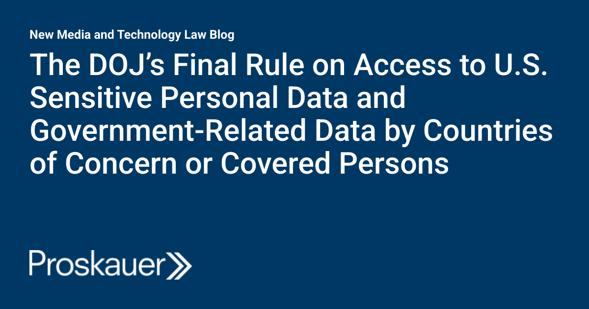 The DOJ’s Final Rule on Access to U.S. Sensitive Personal Data and ...