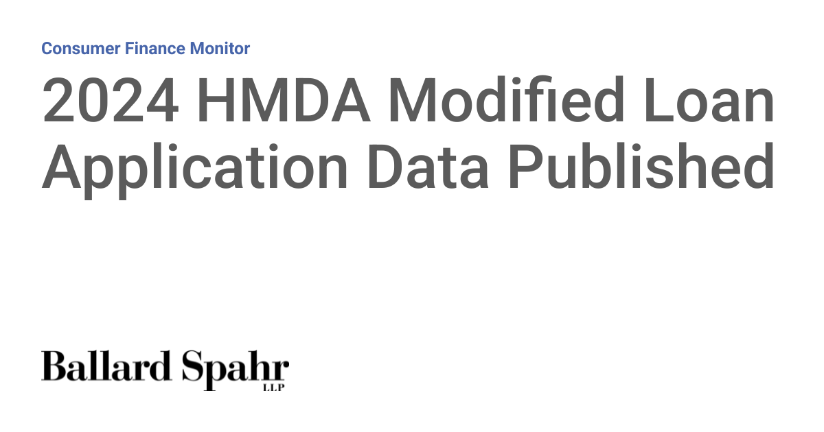 2024 HMDA Modified Loan Application Data Published | Consumer Finance ...