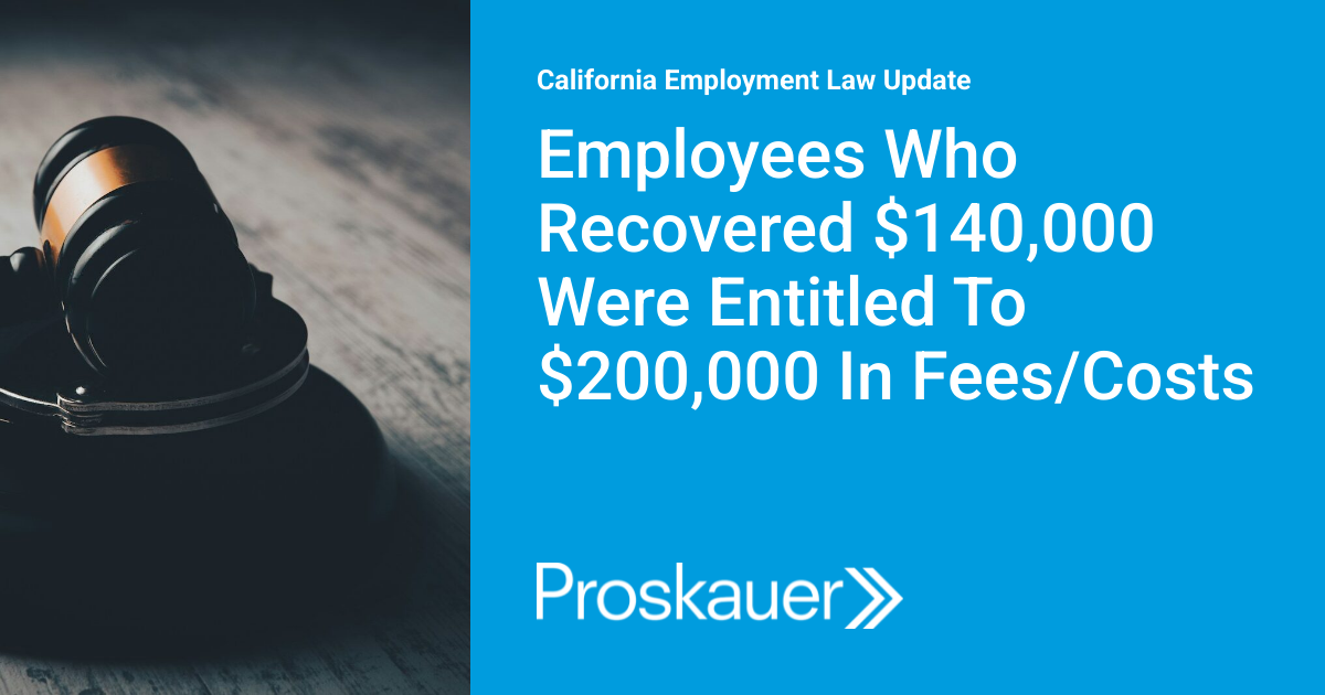 Employees Who Recovered $140,000 Were Entitled To $200,000 In Fees ...