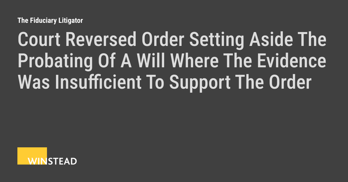 Court Reversed Order Setting Aside The Probating Of A Will Where The ...