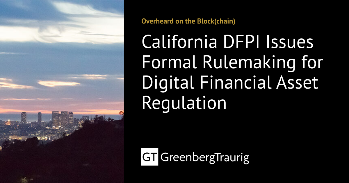 California DFPI Issues Formal Rulemaking for Digital Financial Asset ...