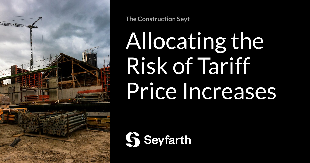 Allocating the Risk of Tariff Price Increases | The Construction Seyt