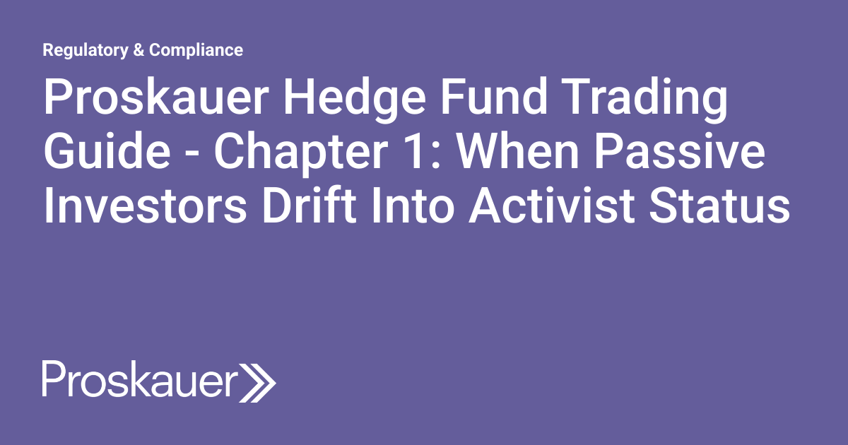 Proskauer Hedge Fund Trading Guide - Chapter 1: When Passive Investors ...