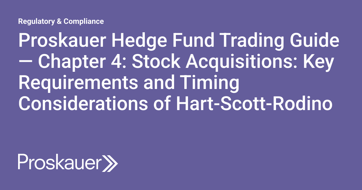 Proskauer Hedge Fund Trading Guide — Chapter 4: Stock Acquisitions: Key ...