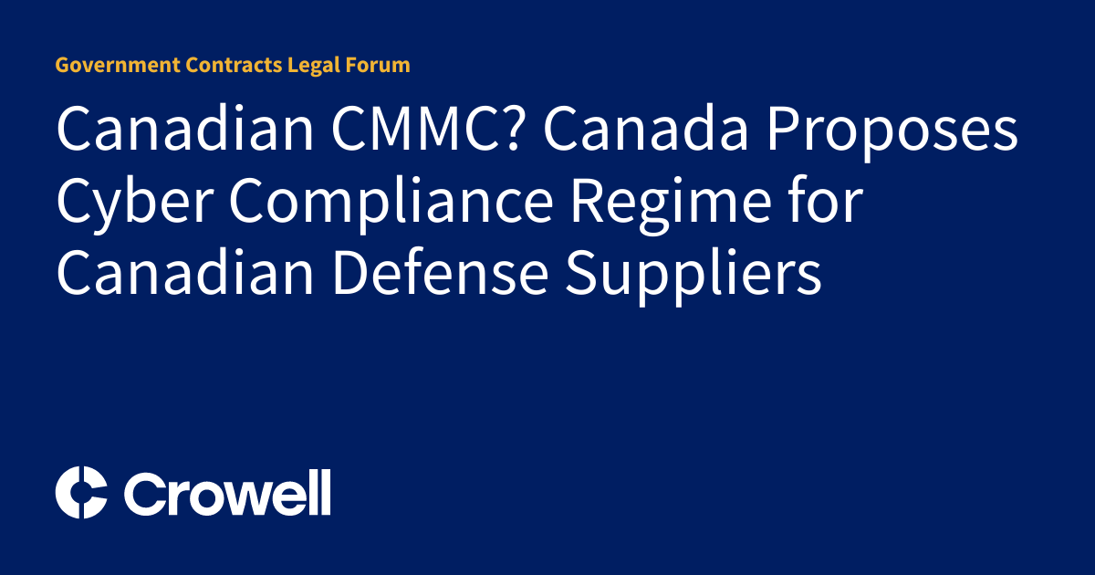 Canadian CMMC? Canada Proposes Cyber Compliance Regime for Canadian ...