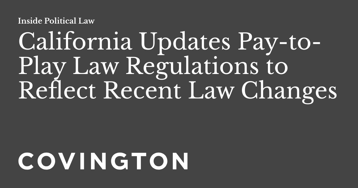 California Updates Pay-to-Play Law Regulations to Reflect Recent Law ...