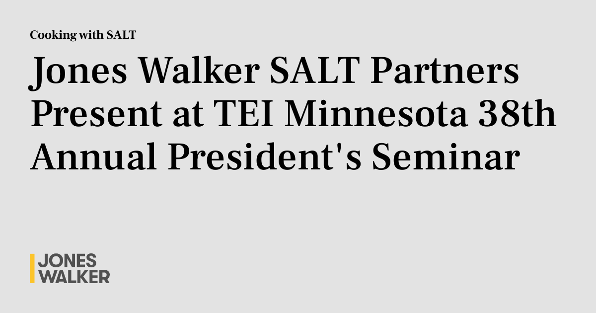 Jones Walker SALT Partners Present at TEI Minnesota 38th Annual President's Seminar | Cooking ...