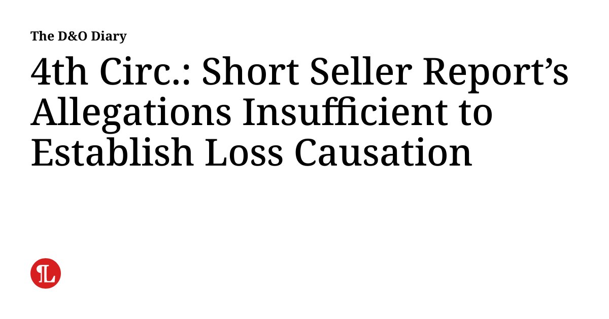 4th Circ.: Short Seller Report’s Allegations Insufficient to Establish ...