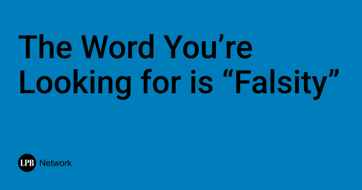 The Word You’re Looking for is “Falsity” | Business Law Prof Blog