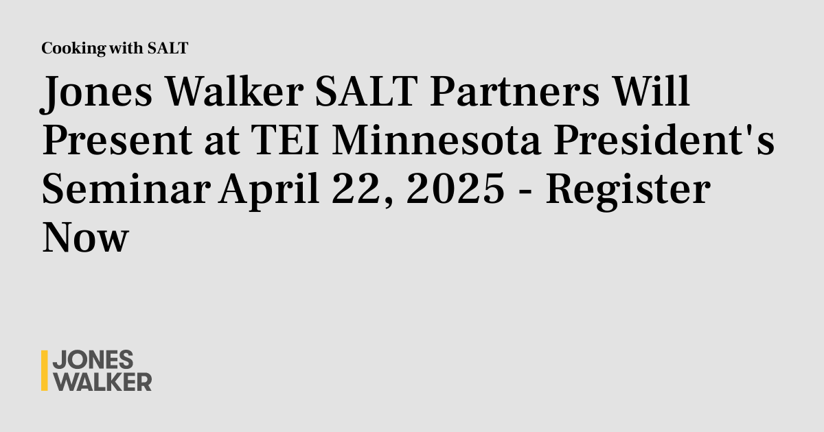 Jones Walker SALT Partners Will Present at TEI Minnesota President's ...