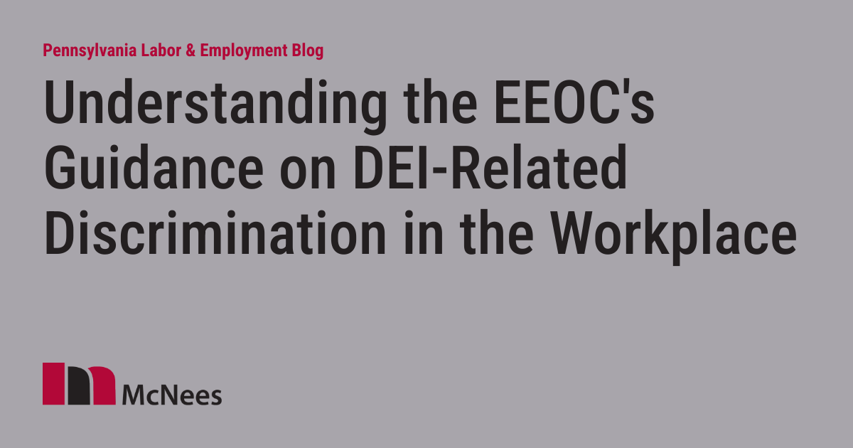 Understanding the EEOC's Guidance on DEI-Related Discrimination in the Workplace | Pennsylvania ...