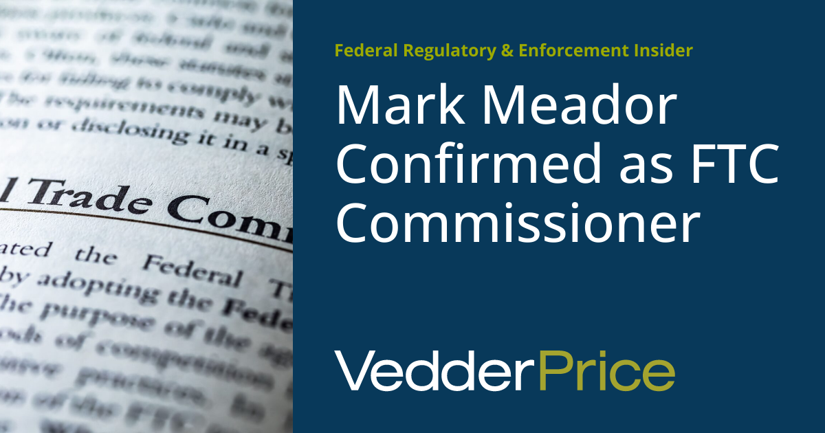 Mark Meador Confirmed as FTC Commissioner | Federal Regulatory ...