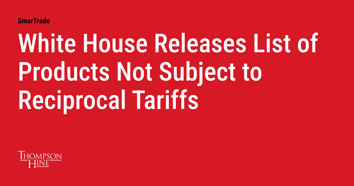 White House Releases List of Products Not Subject to Reciprocal Tariffs ...