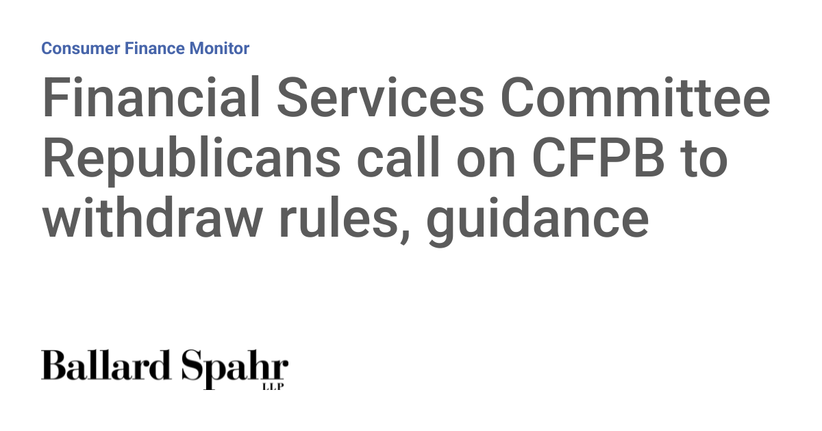 Financial Services Committee Republicans call on CFPB to withdraw rules ...