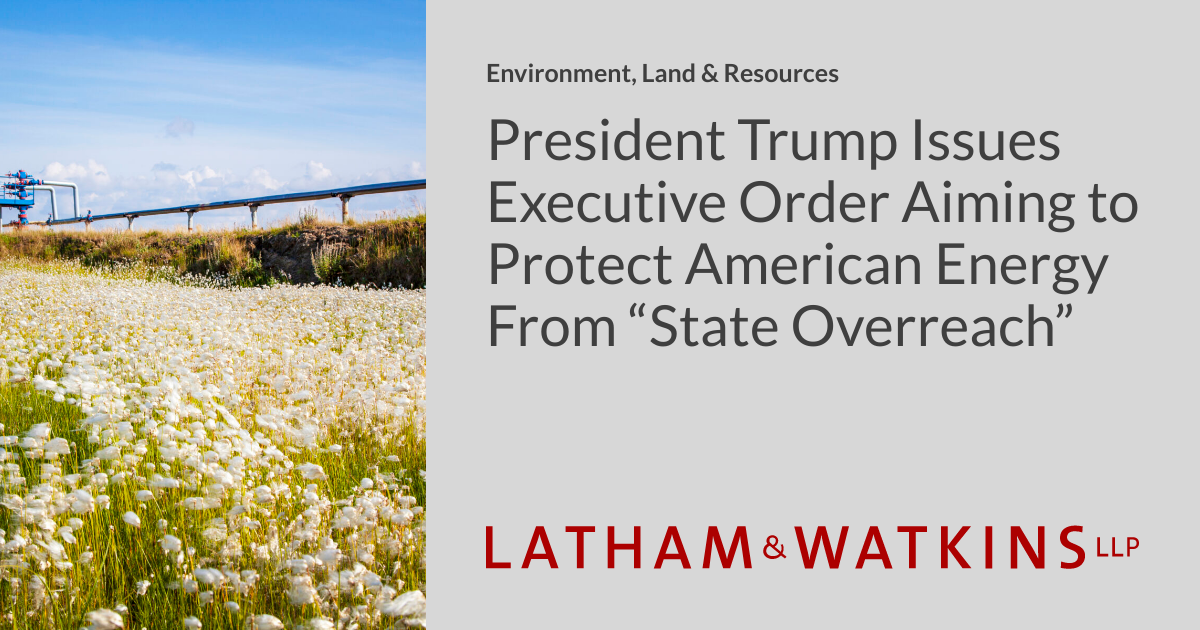 President Trump Issues Executive Order Aiming to Protect American Energy From “State Overreach ...