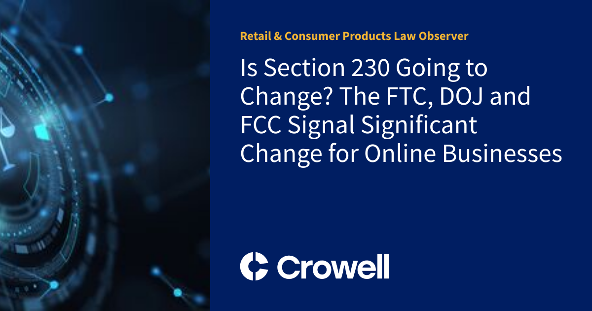 Is Section 230 Going to Change? The FTC, DOJ and FCC Signal Significant Change for Online ...