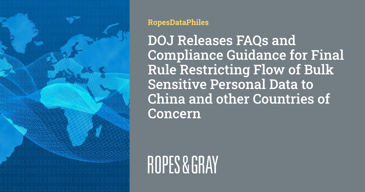 DOJ Releases FAQs and Compliance Guidance for Final Rule Restricting ...