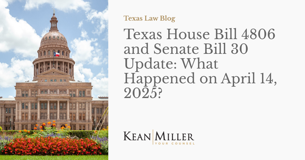 Texas House Bill 4806 and Senate Bill 30 Update: What Happened on April 14, 2025? | Texas Law Blog