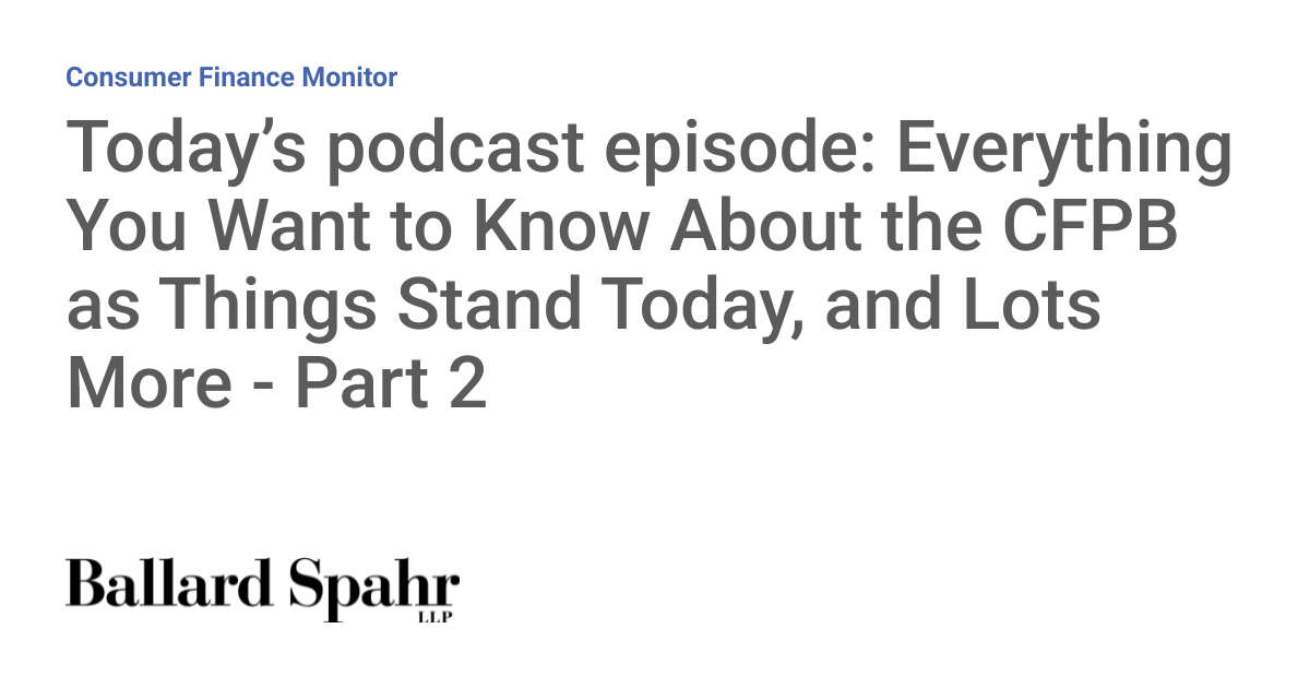 Today’s podcast episode: Everything You Want to Know About the CFPB as ...