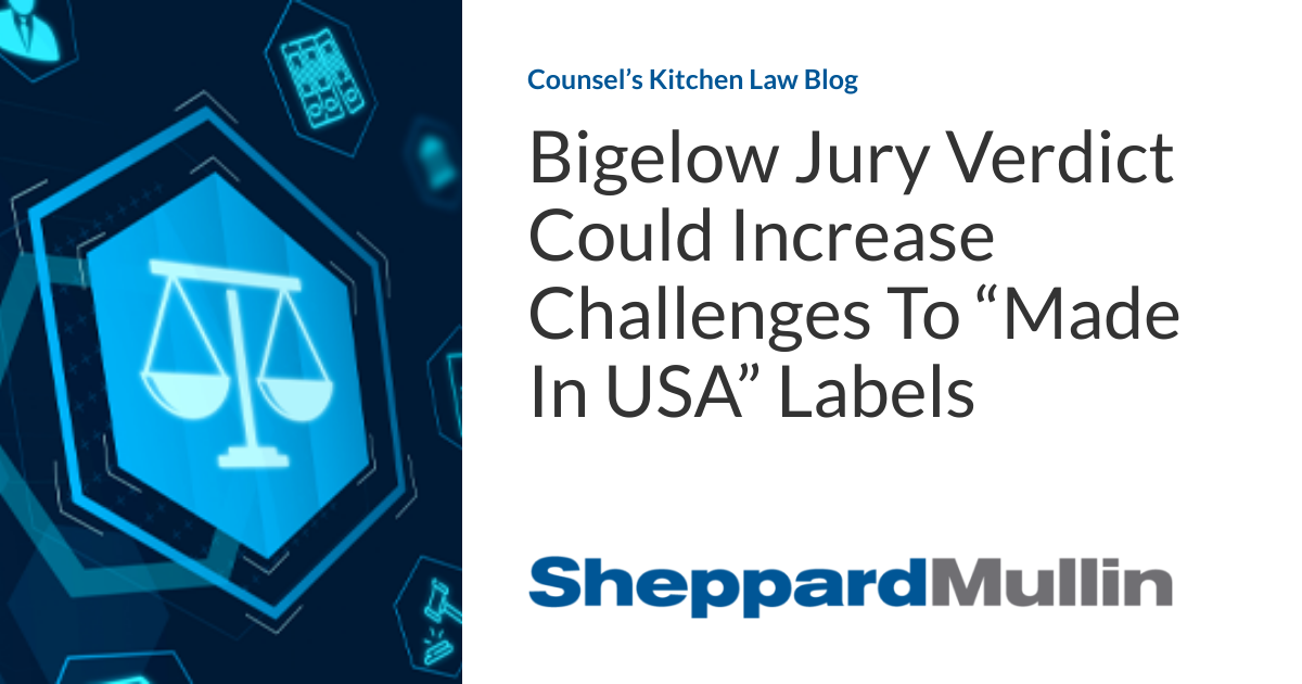 Bigelow Jury Verdict Could Increase Challenges To “Made In USA” Labels ...