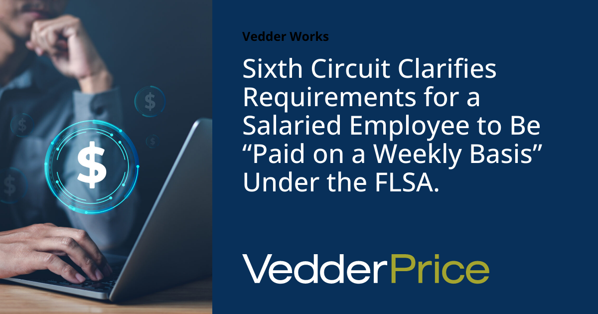 Sixth Circuit Clarifies Requirements for a Salaried Employee to Be ...