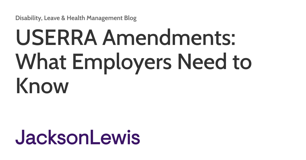 USERRA Amendments: What Employers Need to Know | Disability, Leave ...