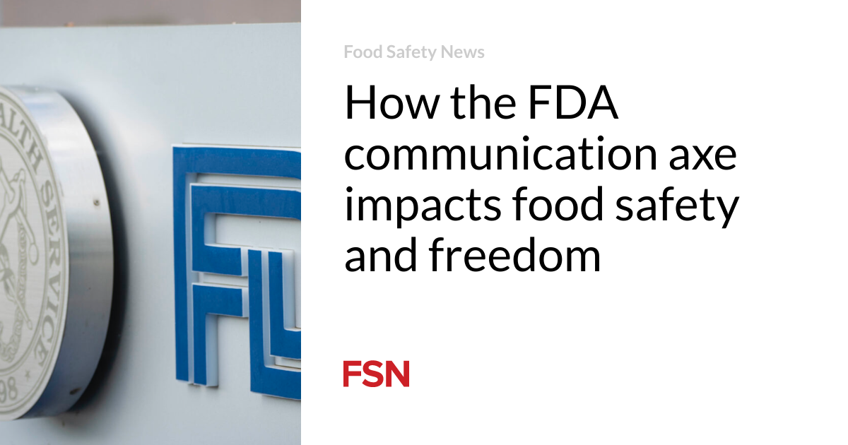 How the FDA communication axe impacts food safety and freedom ...