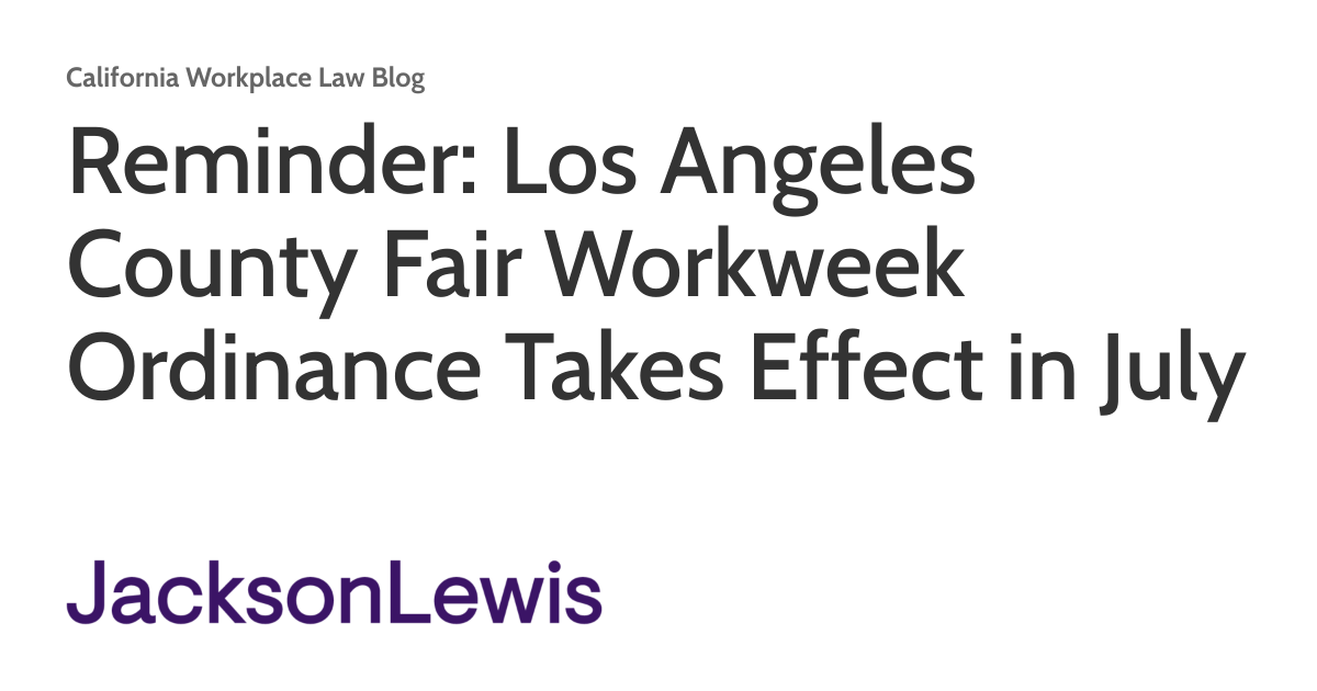 Reminder: Los Angeles County Fair Workweek Ordinance Takes Effect in ...