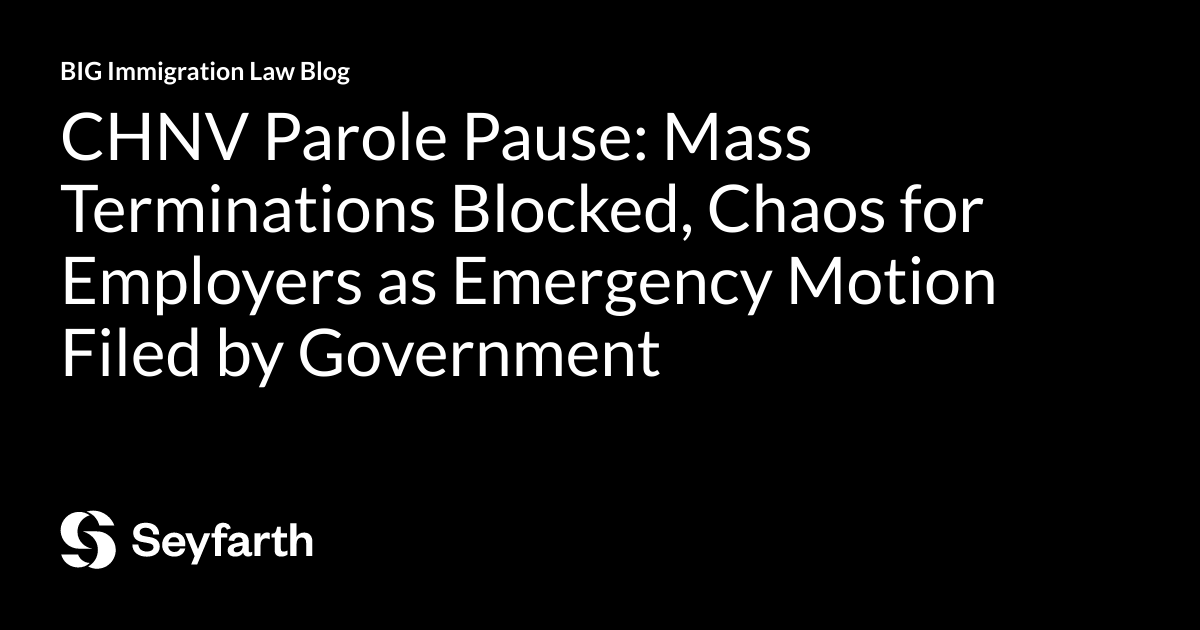 CHNV Parole Pause: Mass Terminations Blocked, Chaos for Employers as ...