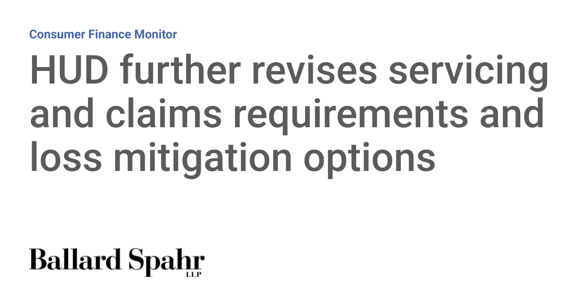 HUD further revises servicing and claims requirements and loss ...