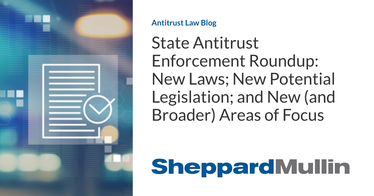State Antitrust Enforcement Roundup: New Laws; New Potential ...
