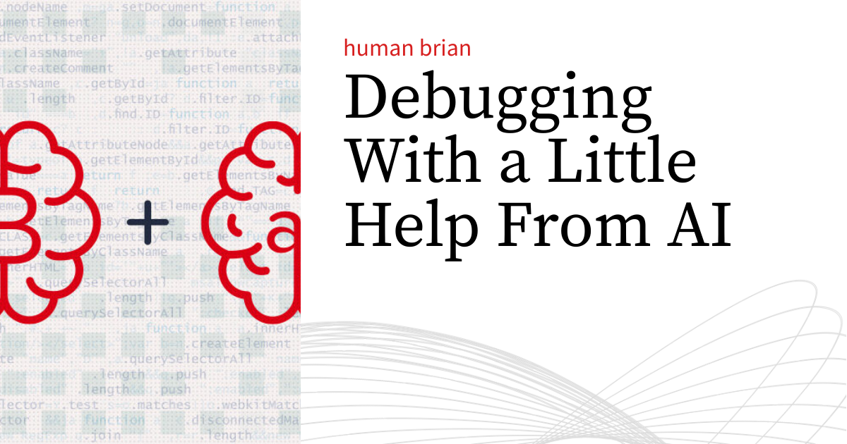 Debugging With a Little Help From AI | human brian