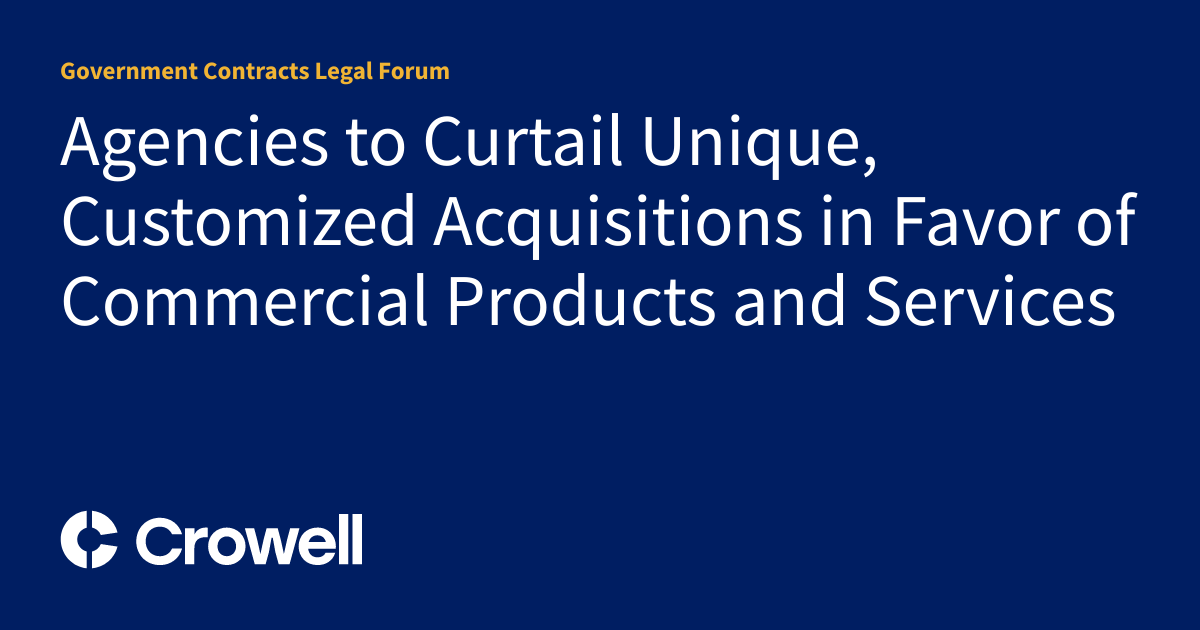 Agencies to Curtail Unique, Customized Acquisitions in Favor of ...