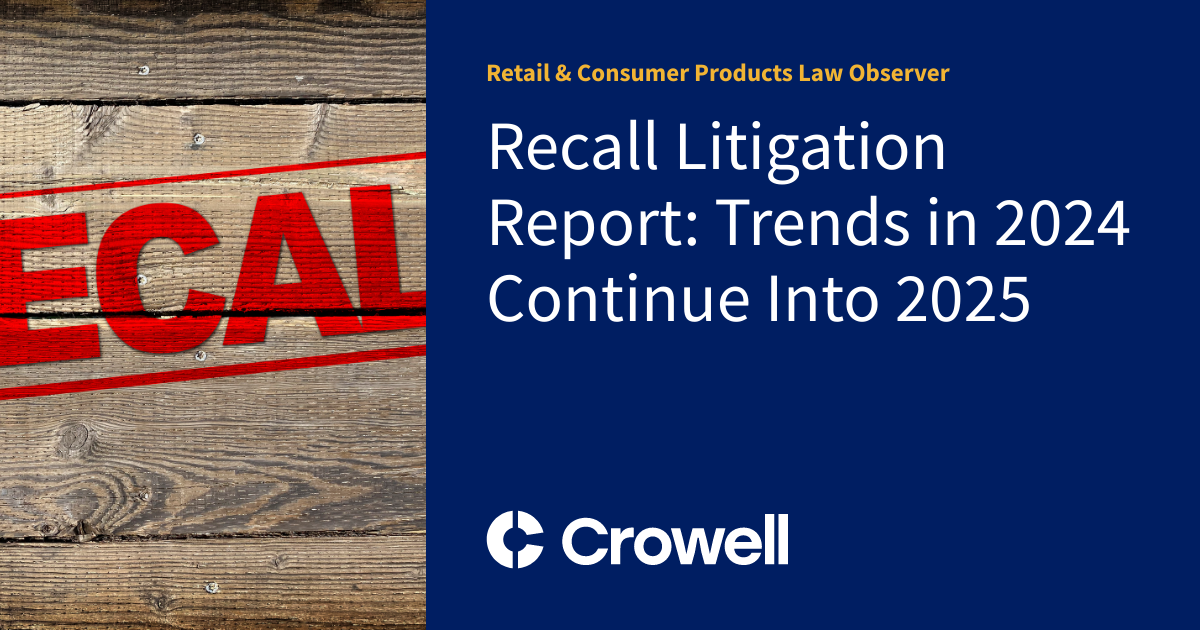Recall Litigation Report: Trends in 2024 Continue Into 2025 | Retail ...