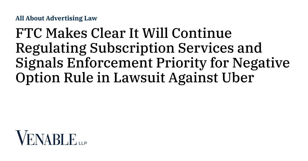 FTC Makes Clear It Will Continue Regulating Subscription Services and ...