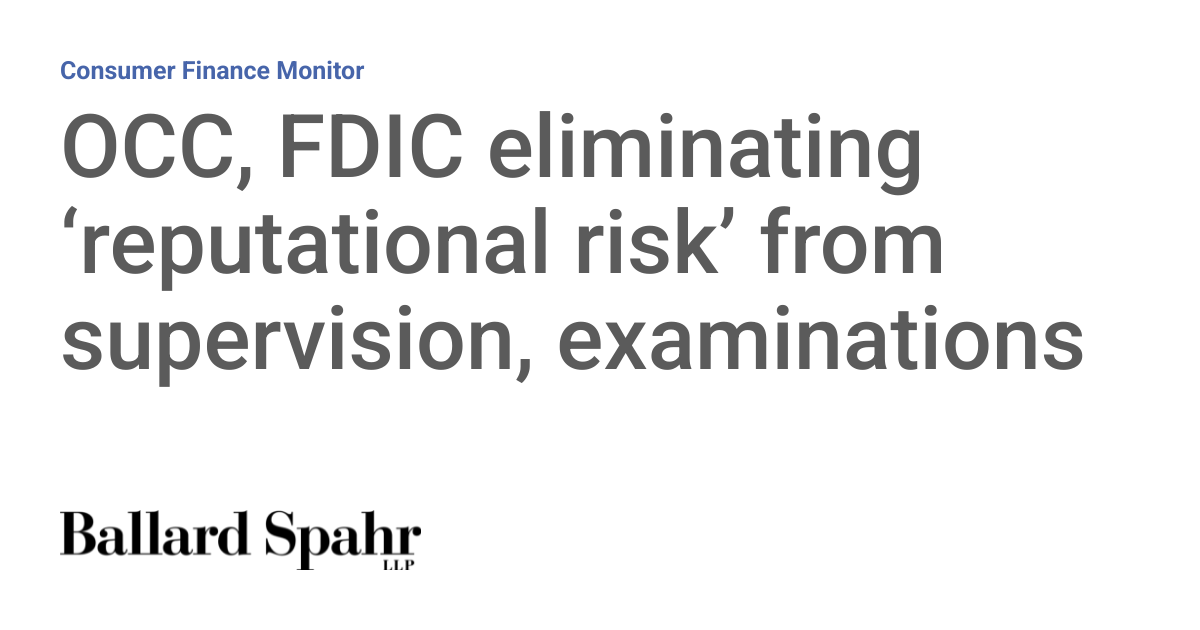 OCC, FDIC eliminating ‘reputational risk’ from supervision, examinations | Consumer Finance Monitor